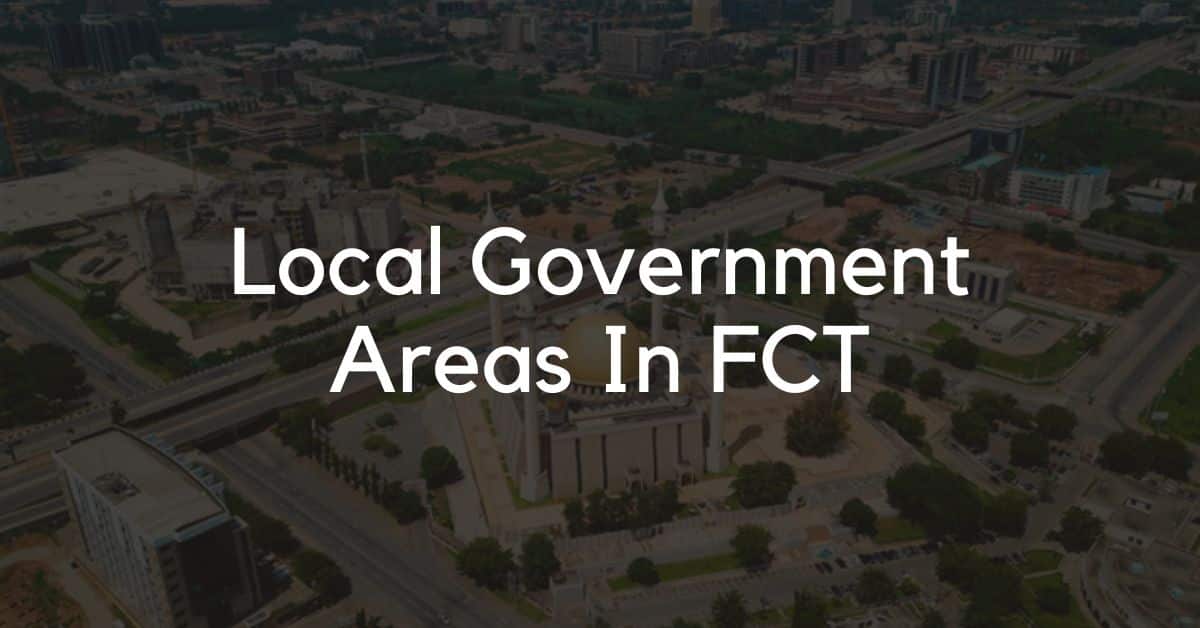 Full List of Local Government Areas in Abuja FCT