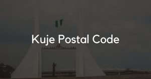 Kuje Postal Code/Zip Code (2025)